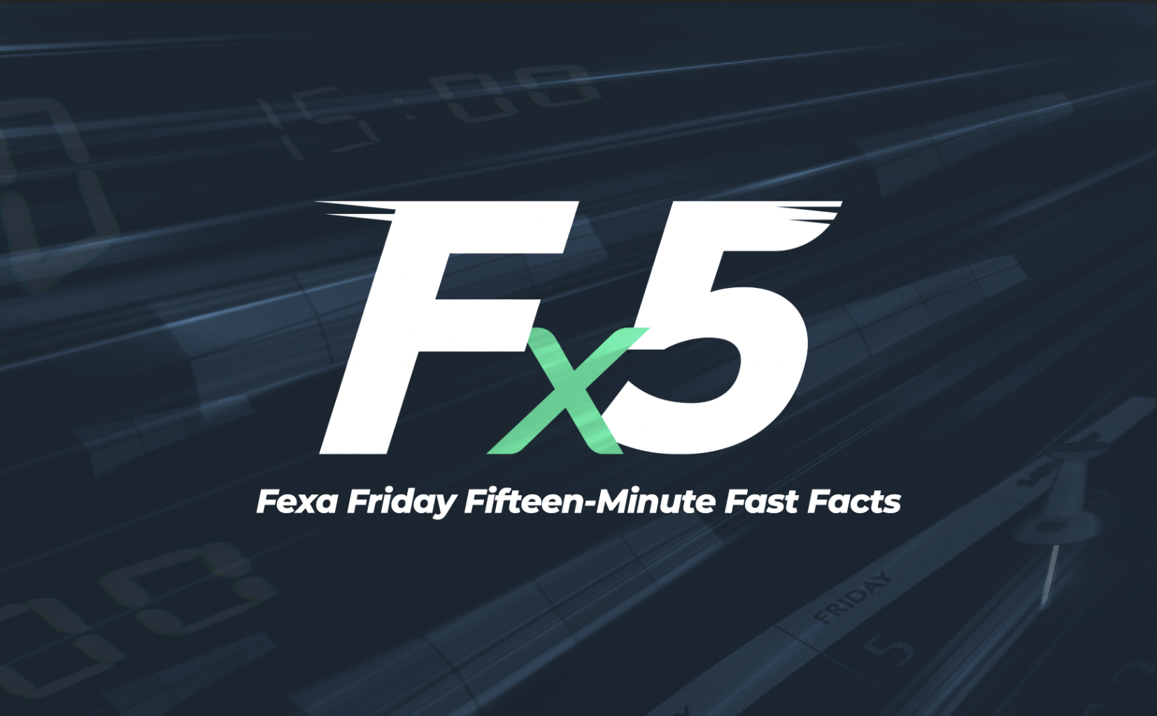 Fexa | Fx5: Fexa's Friday Fifteen Minute Fast Facts